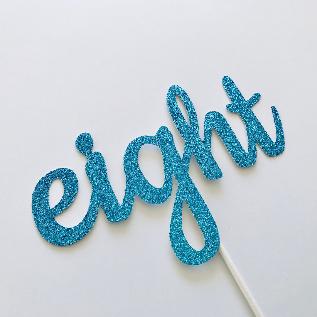 Eight Birthday Cake Topper, 8 Cake Topper, 8th Birthday Cake Topper ...