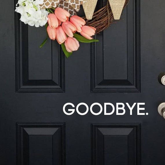 Door Decal Goodbye Door Decal Goodbye Decal Wall Decal - Etsy