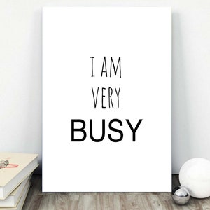 I Am Very Busy Print Black and White Print Wall Art - Etsy
