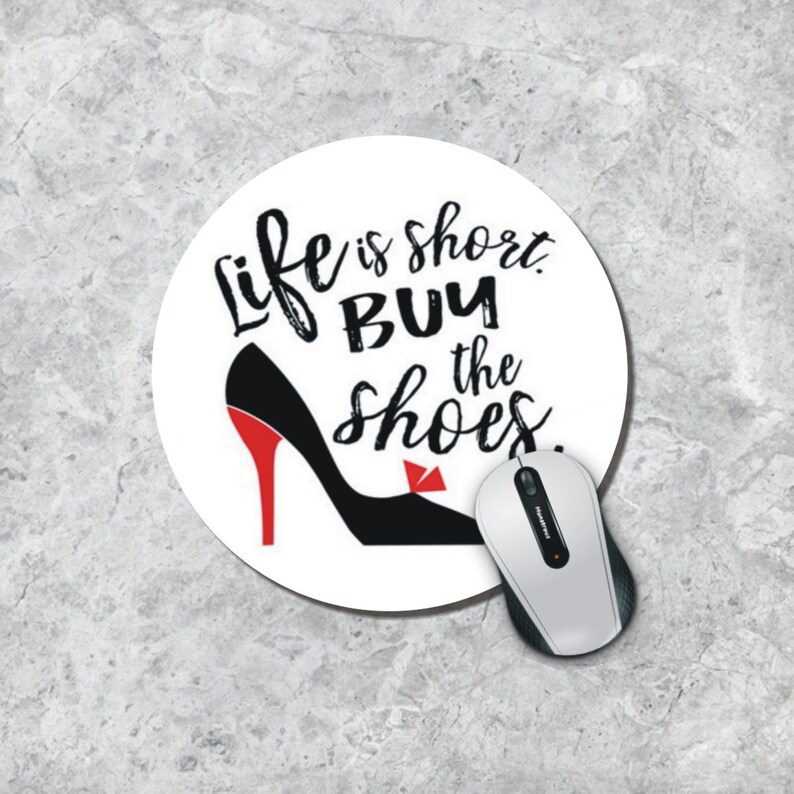 Quote Mousepad Life is Short Buy the Shoes Mouse Pad Round | Etsy