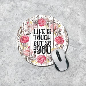 Quote Mousepad, Life is Tough Mouse Pad, Watercolor Mouse Mat, Round ...
