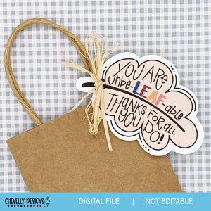 Instant Download - You Are Unbe-leaf-able - Thank You Appreciation Gift ...