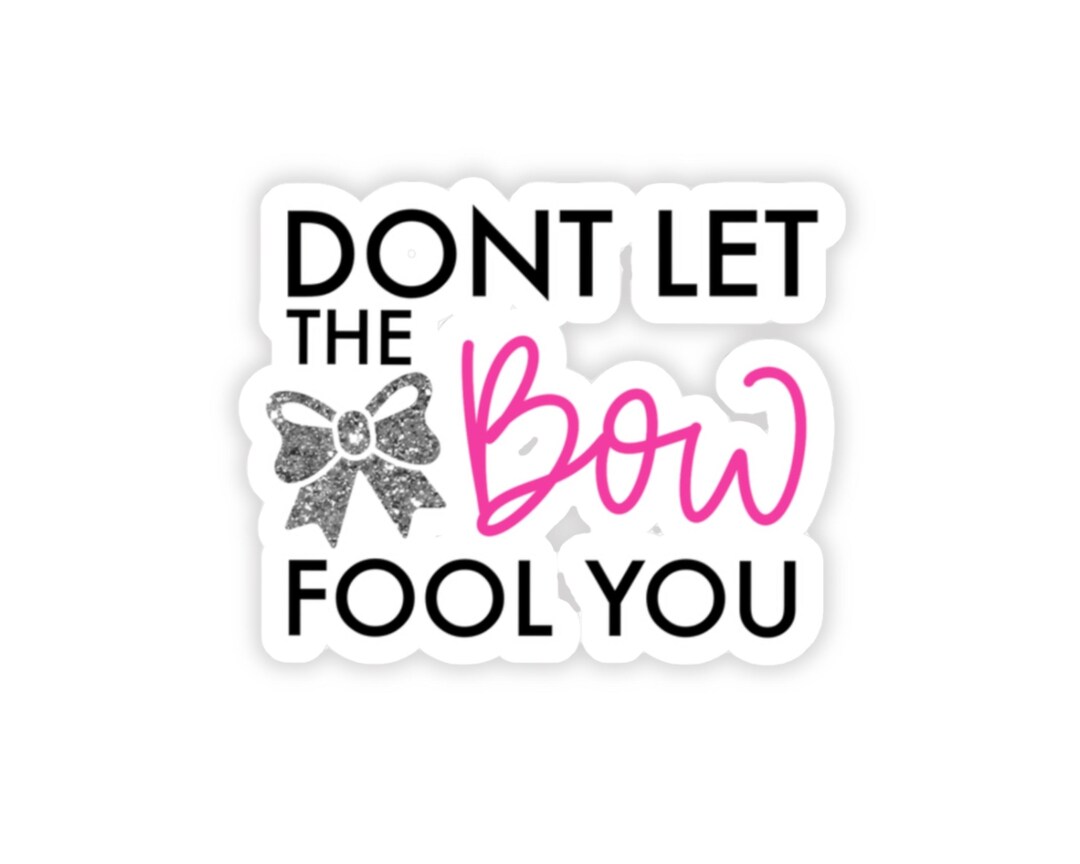 Cheerleading Sticker, Don't Let the Bow Fool You, Cute Sticker ...