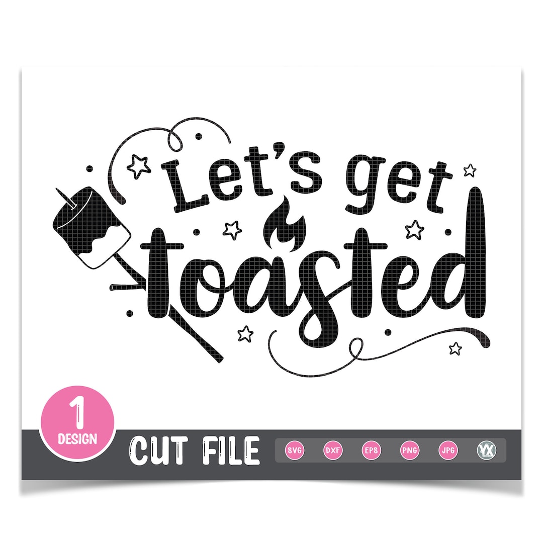Lets Get Toasted SVG Get Toasted SVG Funny Camping SVG Digital Files ...