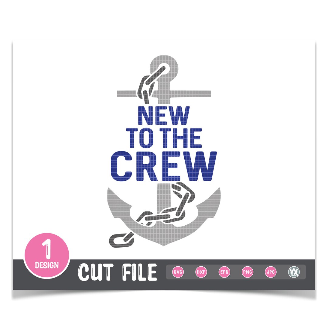 New to the Crew SVG Cut File, Dxf, Png, Jpg DIGITAL FILES Only Nautical ...