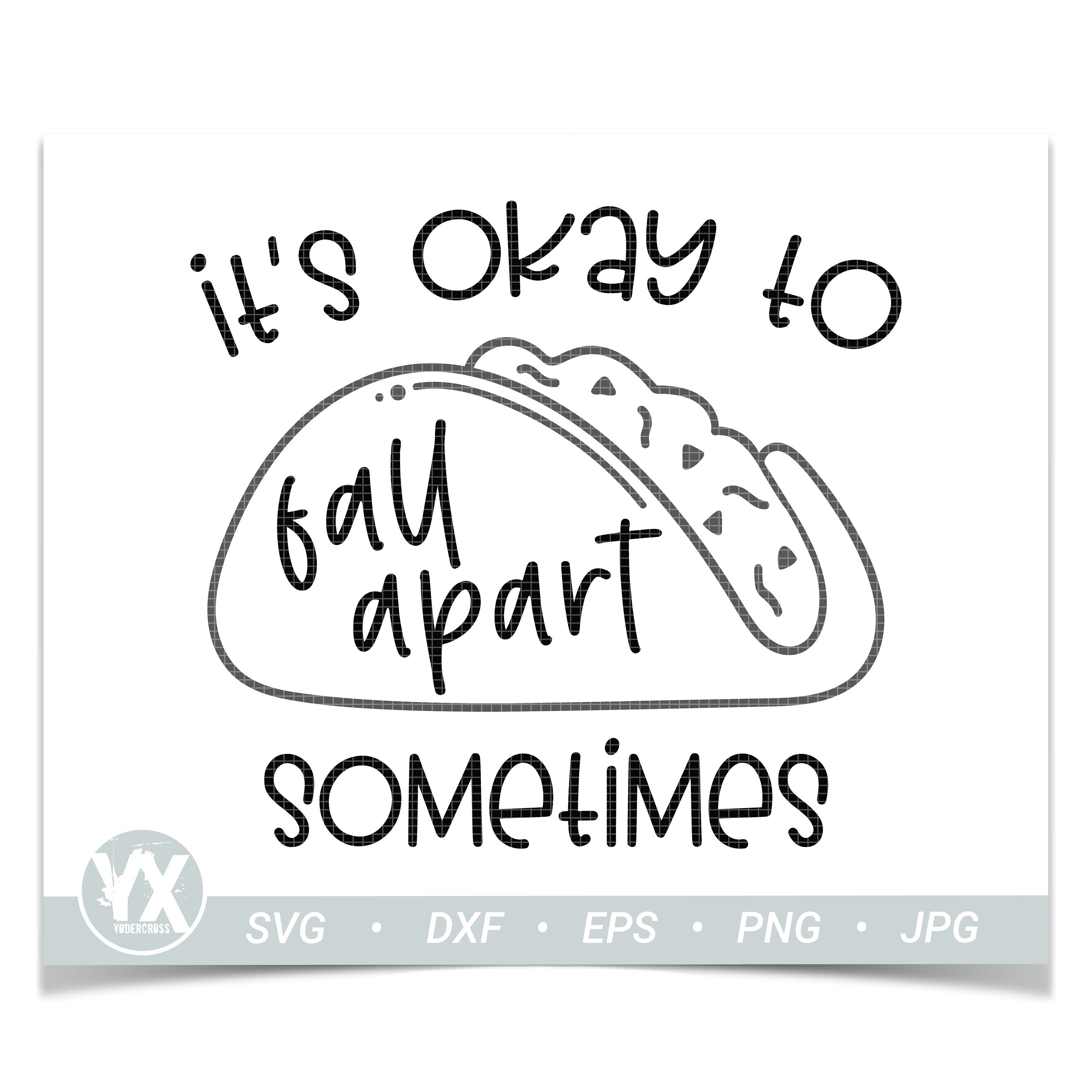 Taco SVG It's Okay To Fall Apart Sometimes SVG | Etsy