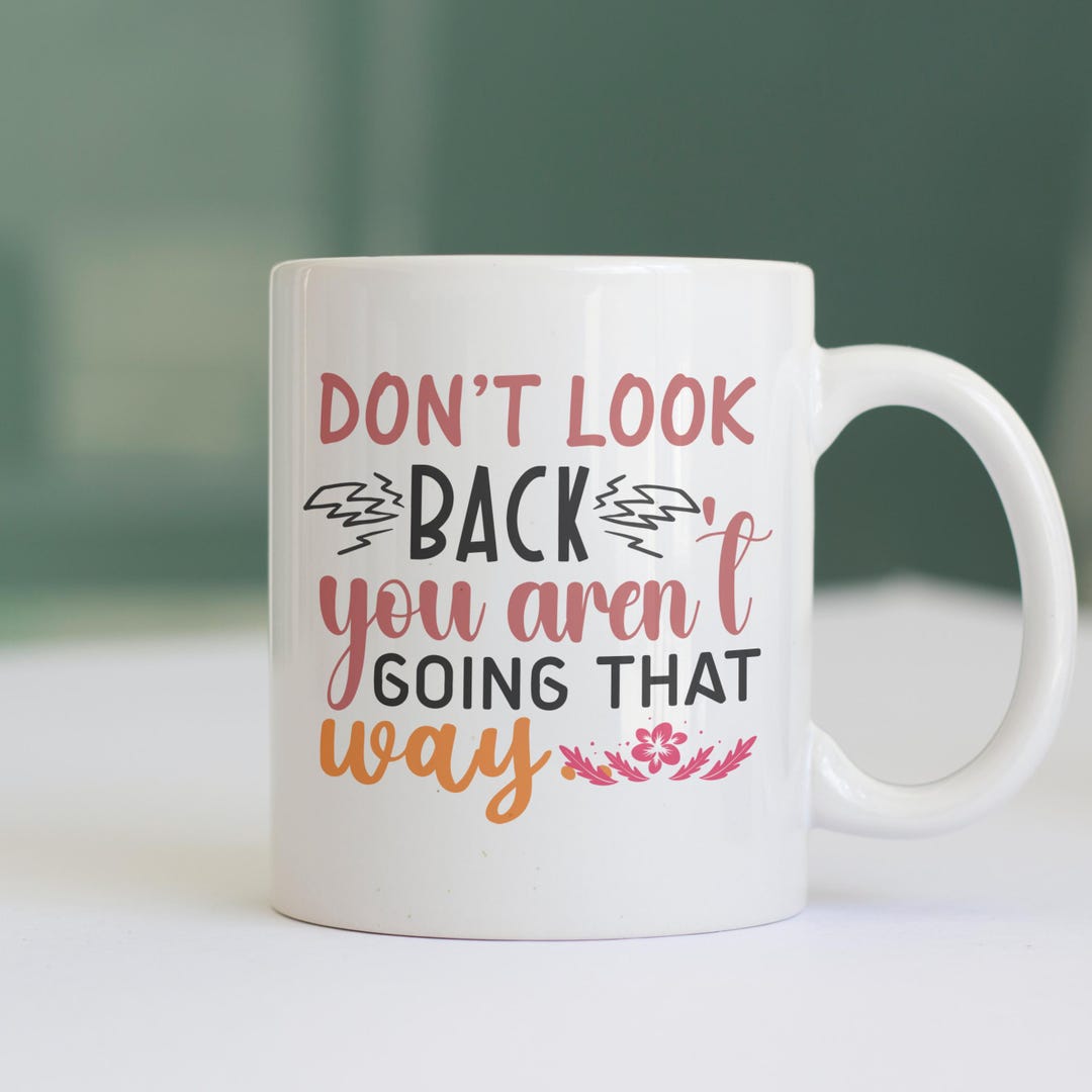 Motivational Mug, Don't Look Back, Coffee Mug, Motivational Gift Idea ...