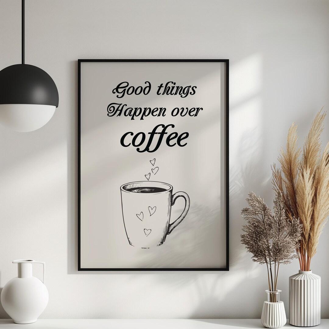 Good Things Happen Over Coffee, Kitchen Print, Coffee Prints, Quote ...