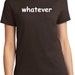Ladies Whatever Tee T-shirt WHATEVER-LPC61 - Etsy