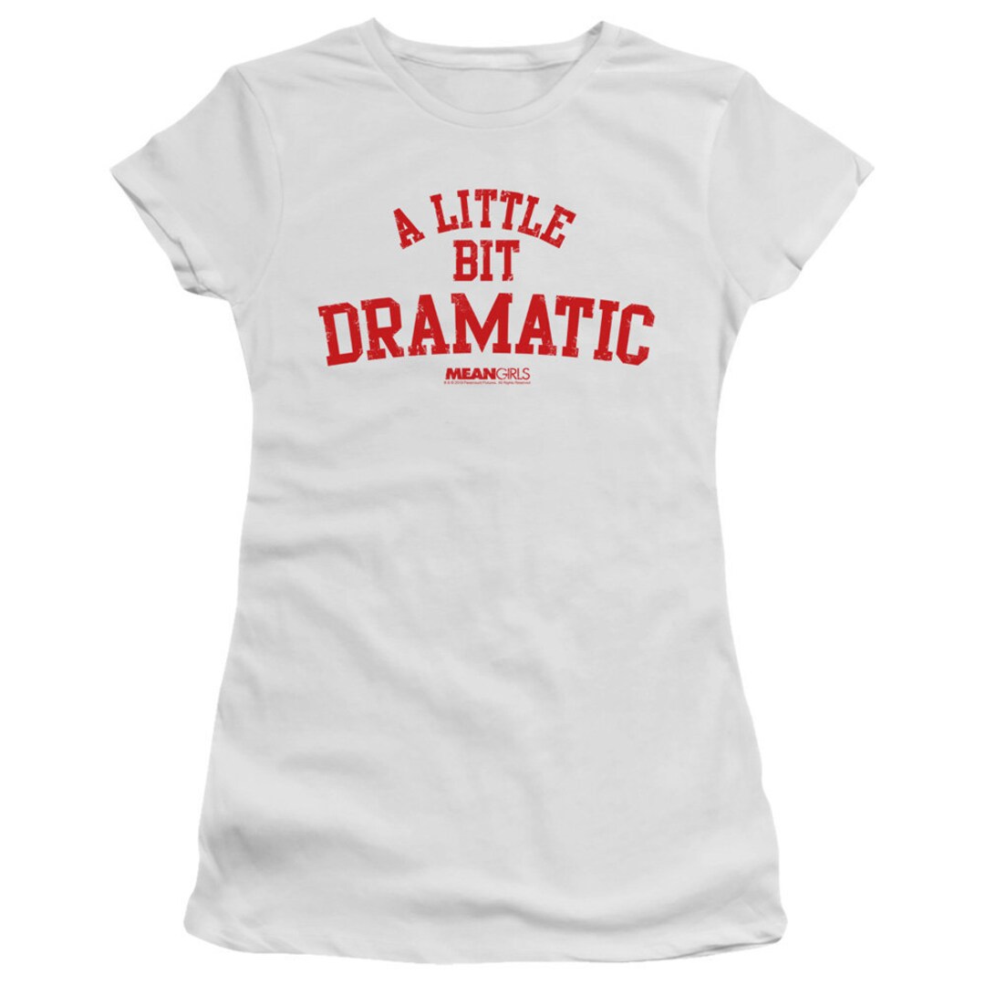 Mean Girls A Little Bit Dramatic Juniors and Women White T-shirts - Etsy