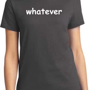 Ladies Whatever Tee T-shirt WHATEVER-LPC61 - Etsy