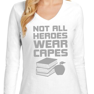 Not All Heroes Wear Capes Teachers Women's Long Sleeve V-neck T-shirt ...