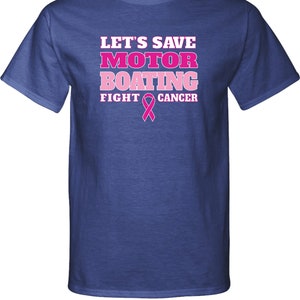 Men's Breast Cancer Awareness Shirt Let's Save Motor Boating Tall Tee T ...