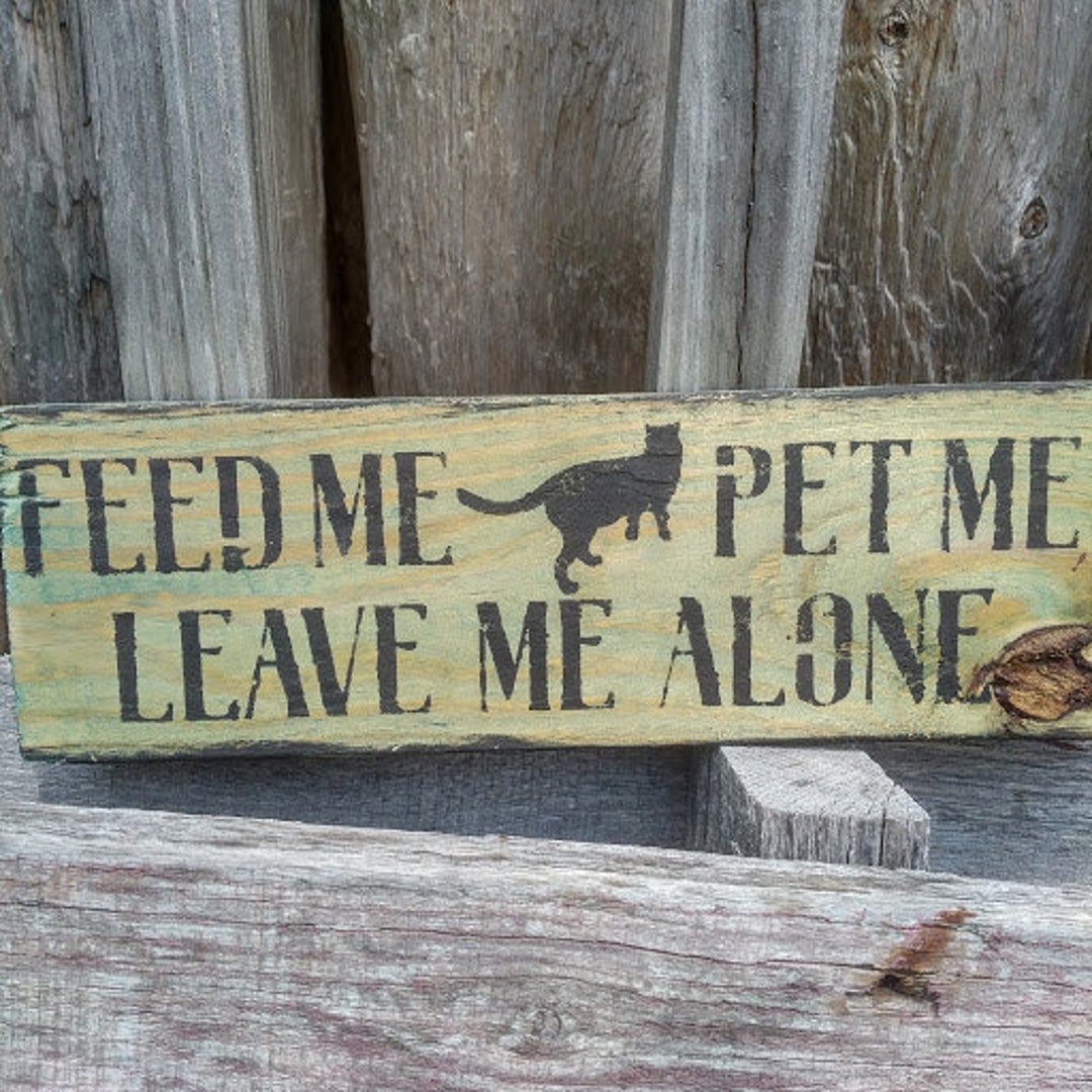 Feed Me Pet Me Leave Me Alone Cat Sign,cat Lover Sign,cat Decor,cat ...