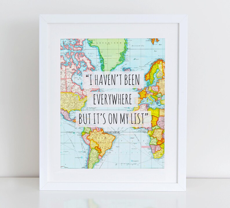I Haven't Been Everywhere but It's on My List, Art Print, World ...