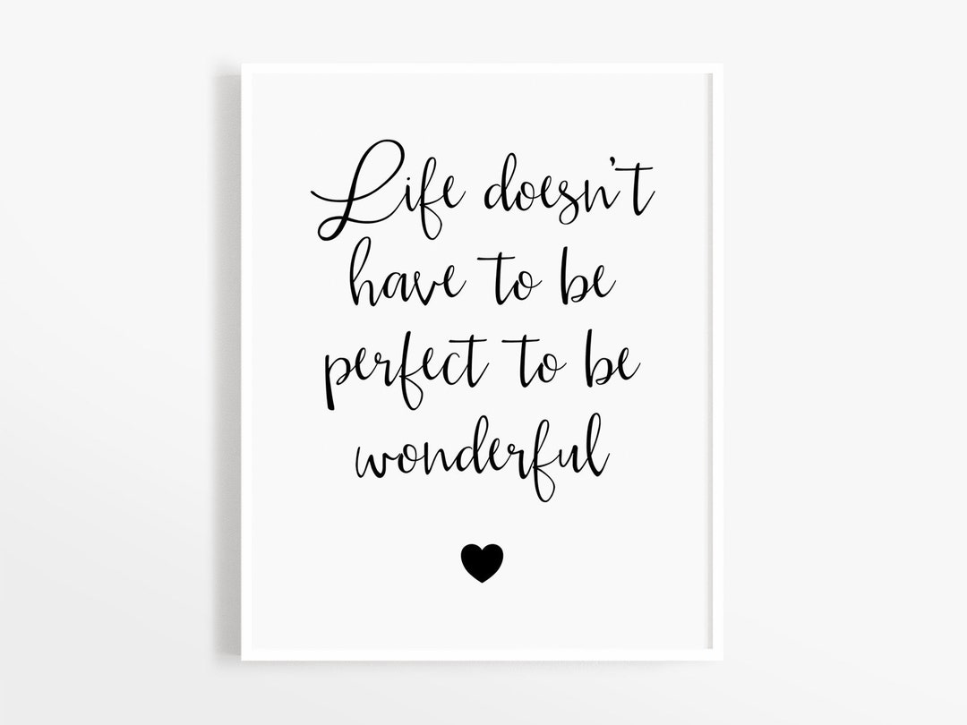 Life Doesnt Have to Be Perfect to Be Wonderful Art Print, Inspirational ...