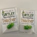 You Are a TURTLEY AWESOME TEACHER, Tiny Turtle Good Luck Charm, School ...