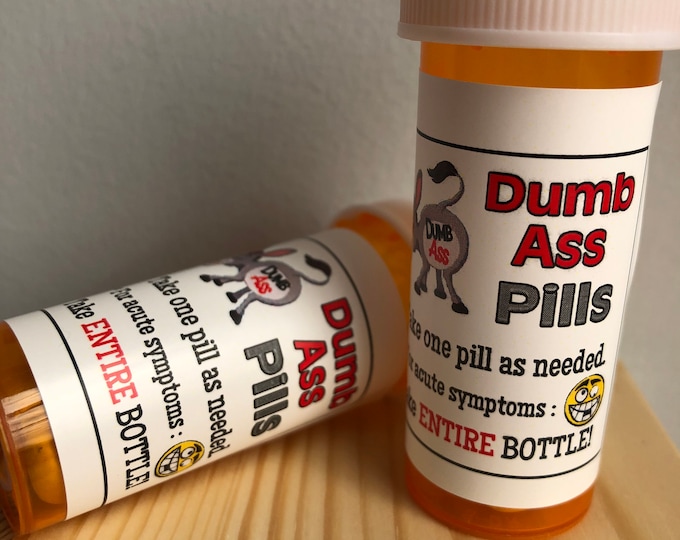 DUMB ASS Pills -gag Gift - Medicine Pill Bottle - Funny Gifts - White ...