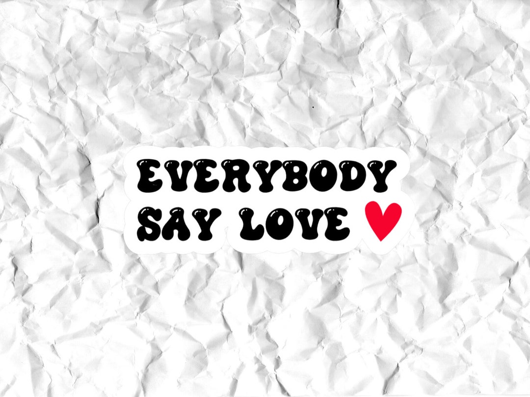 Everybody Say Love // Rainbow Pride Sticker // Laptop Stickers - Etsy