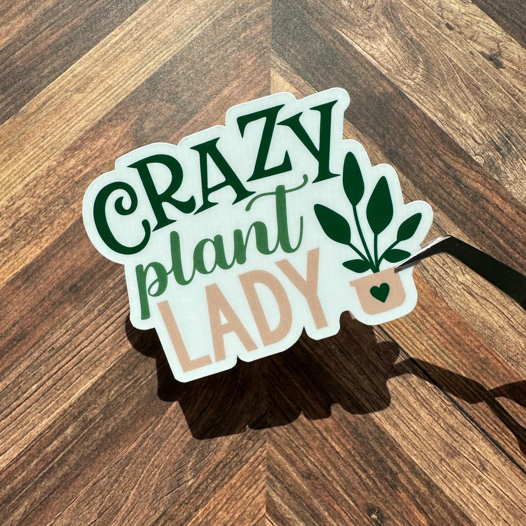 Crazy Plant Lady Sticker: Funny Plant Pun Vinyl Decal With Holographic ...