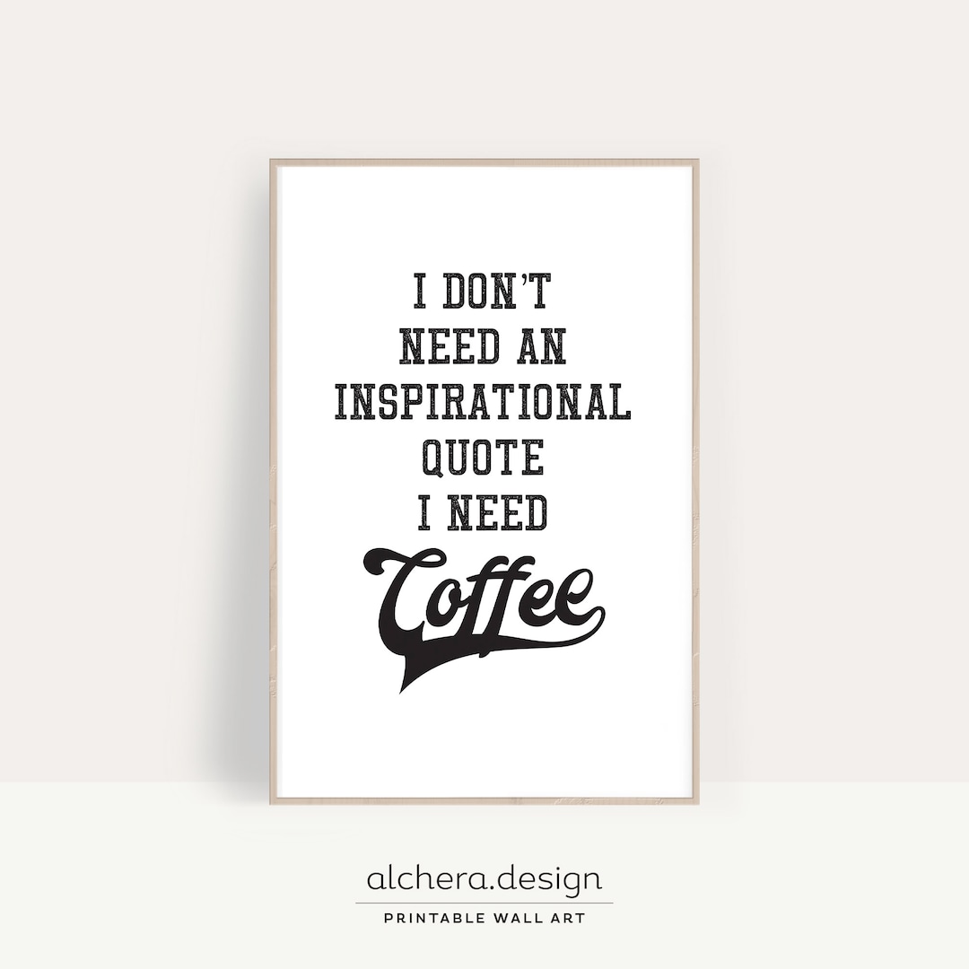 Inspirational Quote Coffee Art Print, Poster With Funny Coffee Quote ...