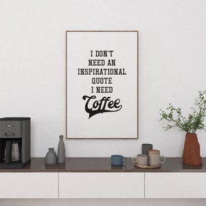 Inspirational Quote Coffee Art Print, Poster With Funny Coffee Quote ...