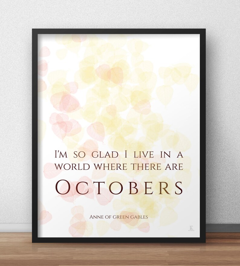 I'm so Glad I Live in a World Where There Are Octobers Print Autumn ...