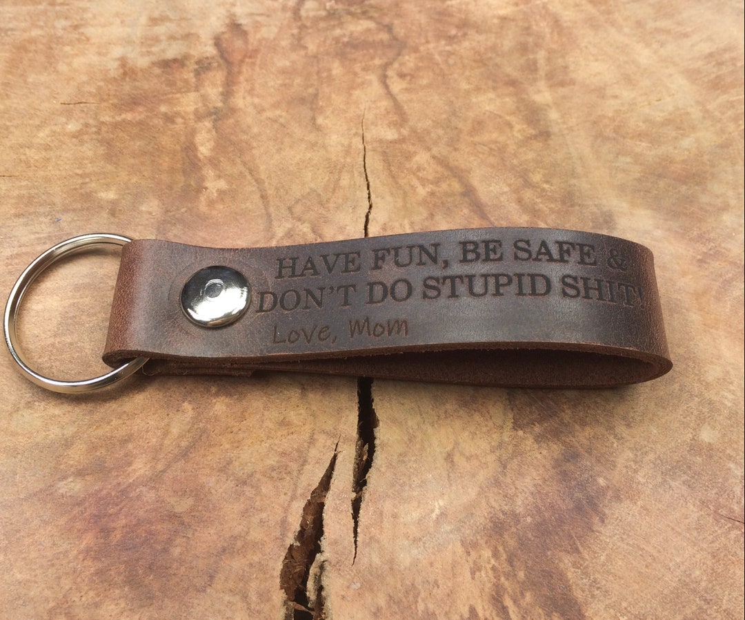 Have Fun,be Safe& Don't Do Stupid Shit! Keychain, 28 COLORS Premium ...
