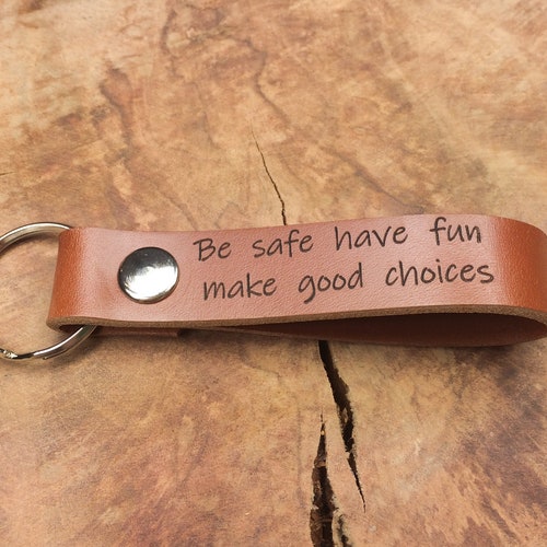 Personalized Key Chain Be Safe Have Fun Make Good - Etsy