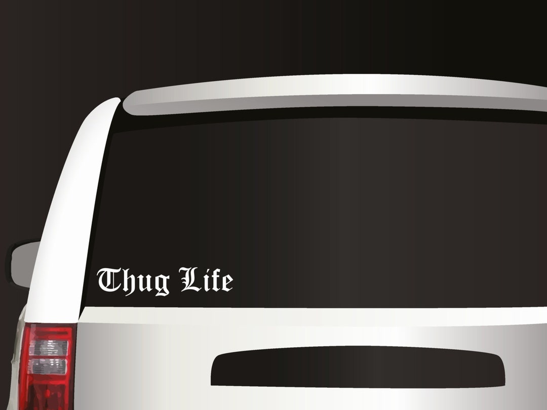 D1238 Thug Life Vinyl Decal Sticker for Cars, Trucks, Vehicles, Windows ...