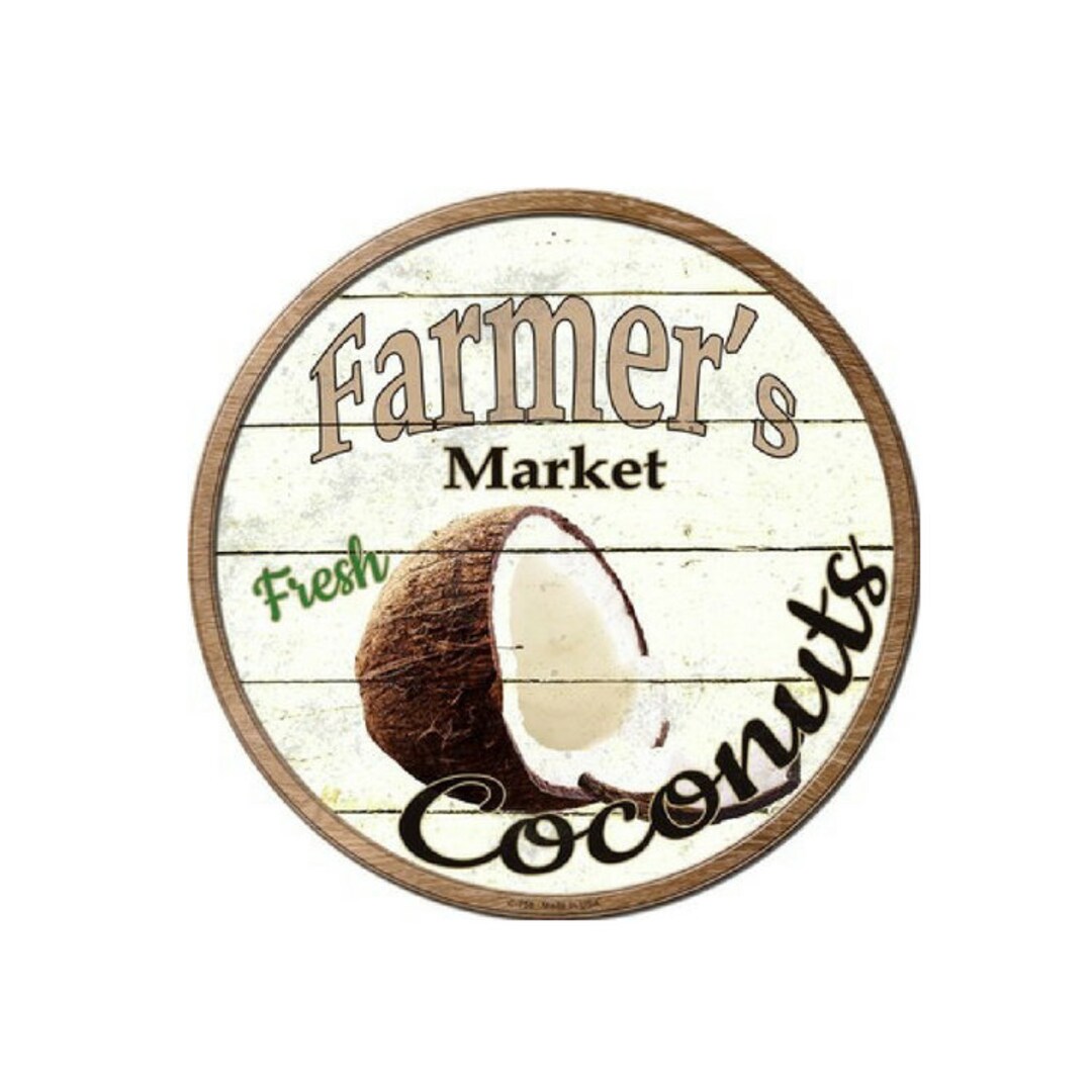 Farmers Market Fresh Coconuts Novelty Metal Circular Sign 12" Farm ...