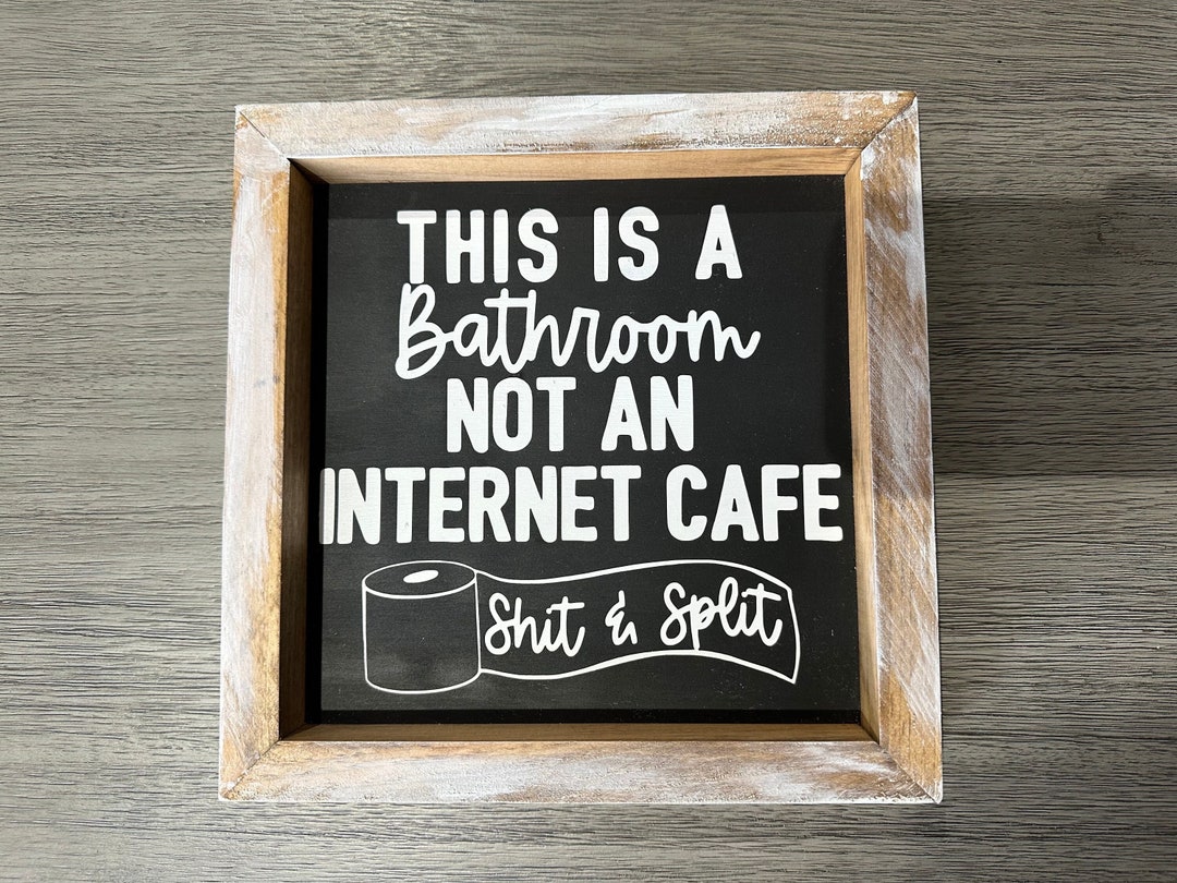This is A Bathroom Not an Internet Cafe, Shit and Split Wooden Framed ...