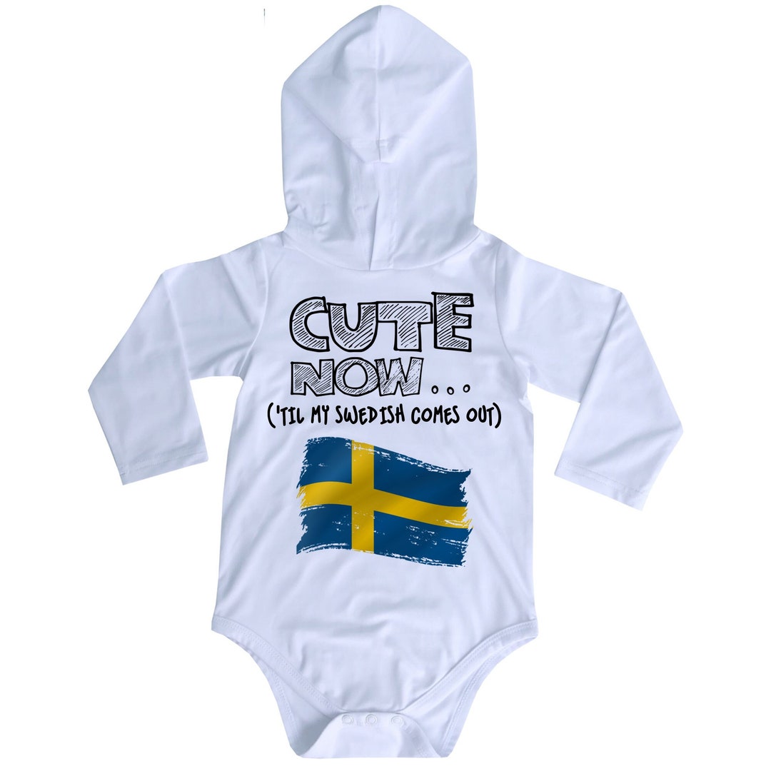 Cute Now... 'til My Swedish Comes Out Infant Baby Sweden Flag Hooded ...