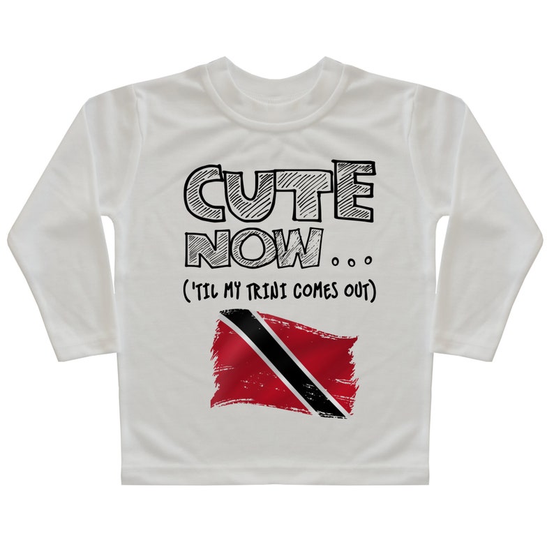 Trinidad Flag Long Sleeve Toddler T-shirt CUTE NOW... ('til My Trini ...