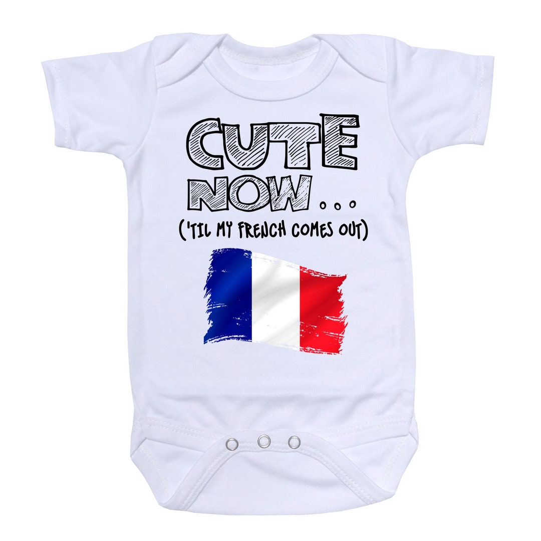 Flag of France Baby Bodysuit - Cute Now...'til My French Comes Out ...
