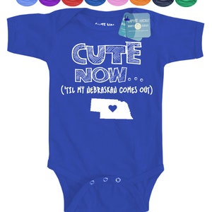 Baby Nebraska Bodysuit CUTE NOW... ('til My Nebraskan Comes Out) Gift ...