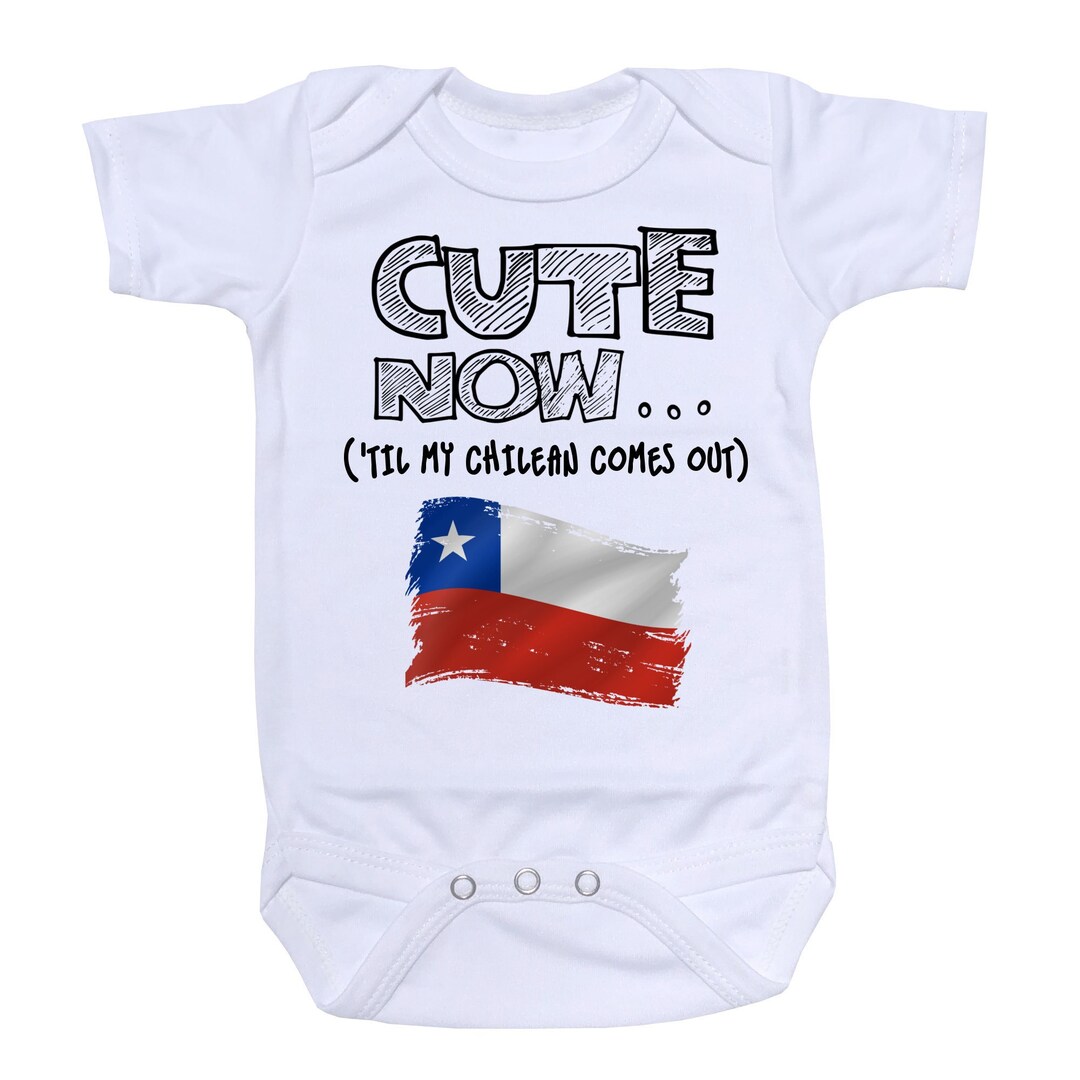 Flag of Chile Baby Bodysuit - Cute Now...'til My Chilean Comes Out ...