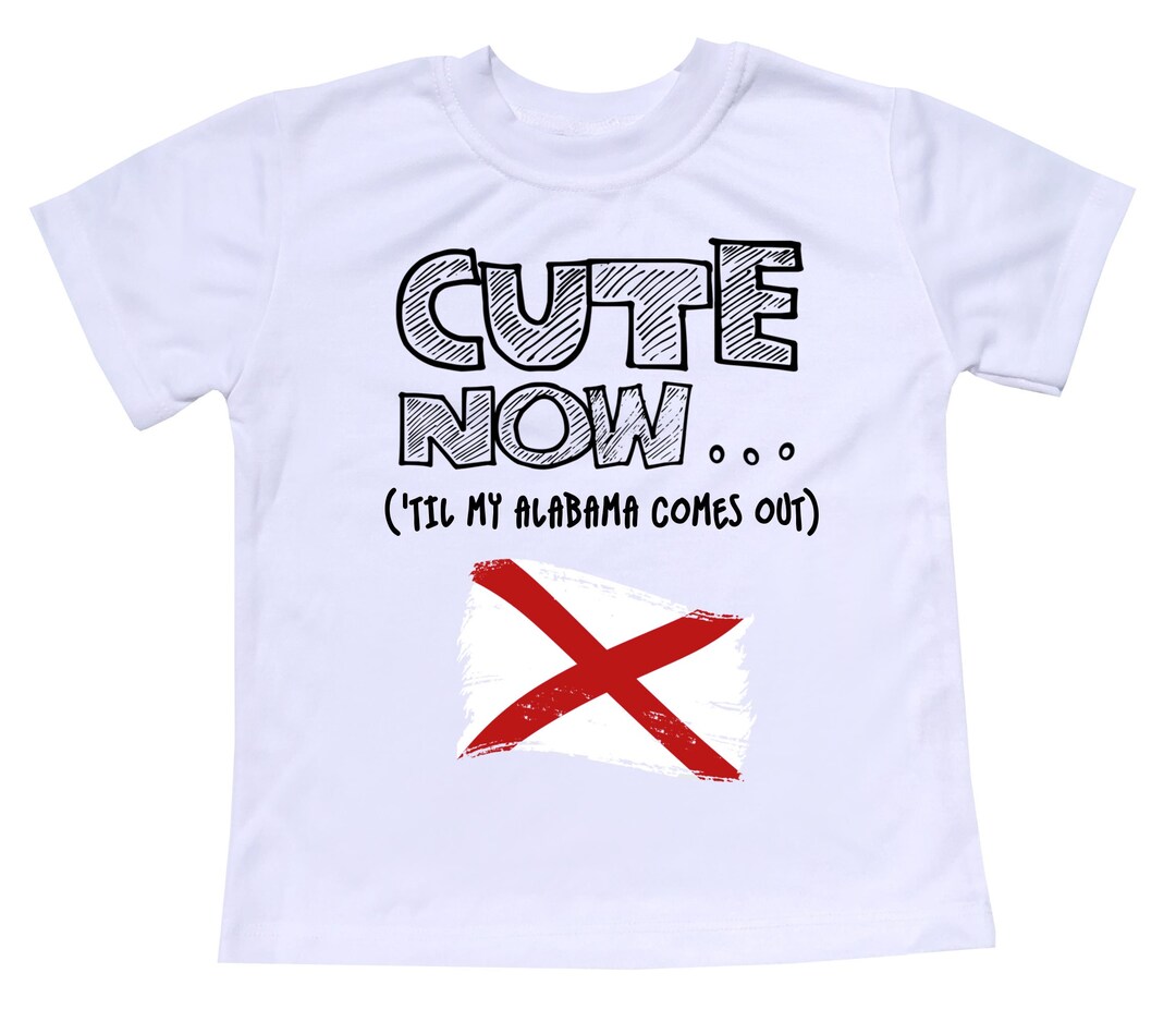 Cute Now... 'til My Alabama Comes Out Toddler Flag T-shirt Bama Kids ...