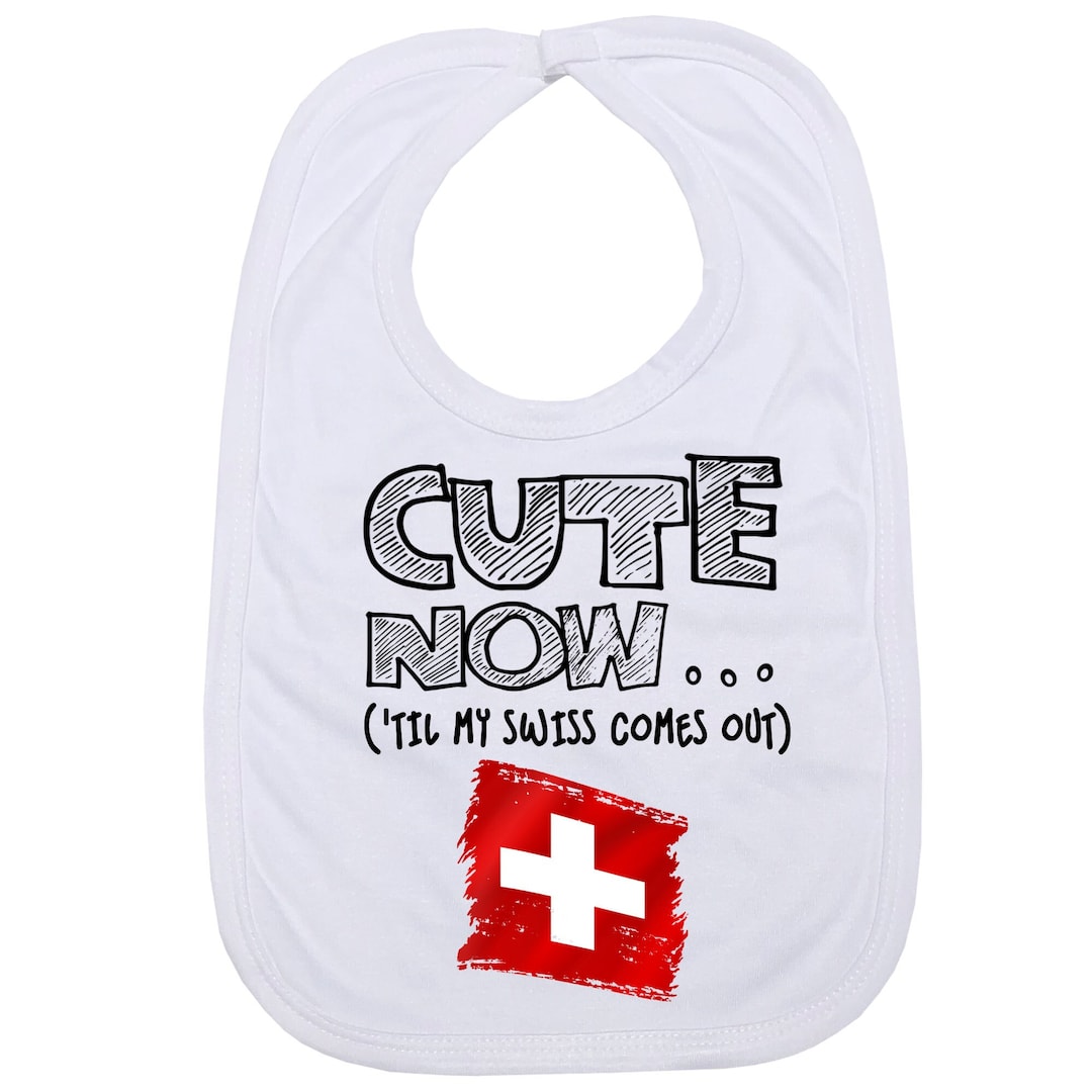 CUTE NOW... ('til My Swiss Comes Out) Infant Baby Feeding Bib With Flag ...