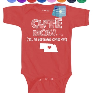 Baby Nebraska Bodysuit CUTE NOW... ('til My Nebraskan Comes Out) Gift ...
