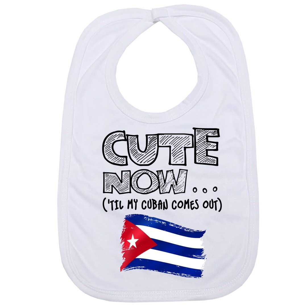 CUTE NOW... ('til My Cuban Comes Out) Infant Baby Feeding Bib With Flag ...