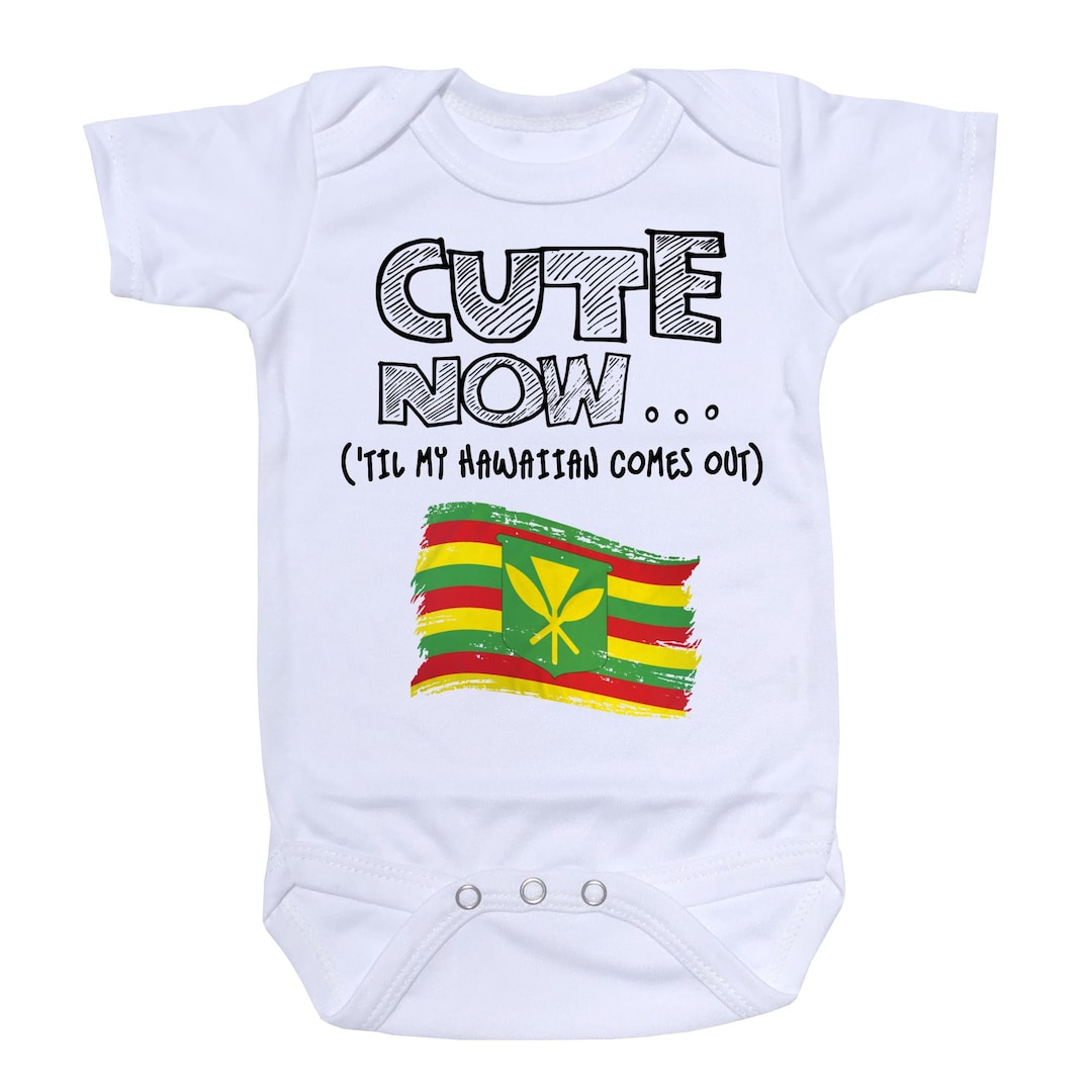 Flag of Hawaii Kanaka Maoli Baby Bodysuit - Cute Now...'til My Hawaiian ...