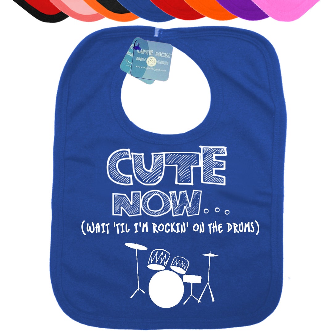 Baby Drummer Bib CUTE NOW... (wait 'til I'm Rockin' on the Drums) Gift ...