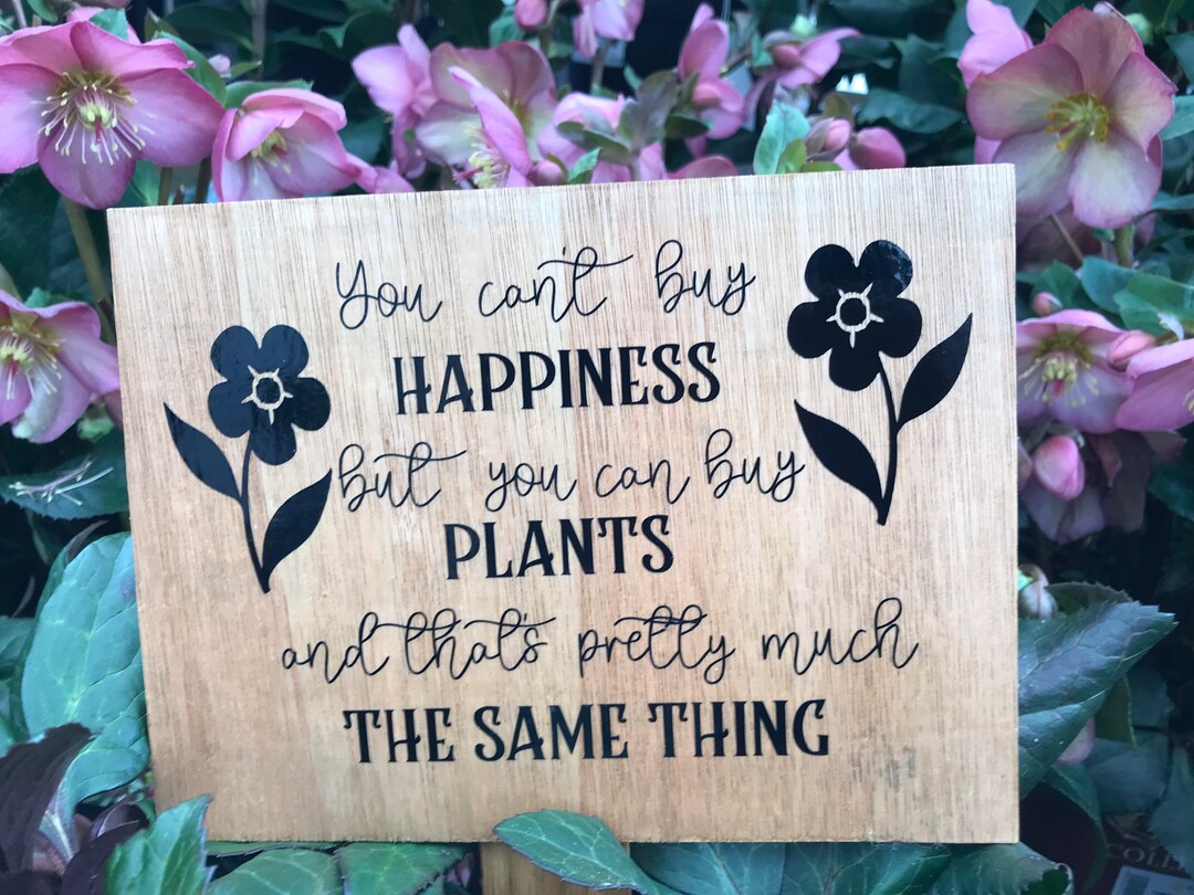 Plants Can Buy Happiness, Garden Decor, Love Your Garden Sign, Garden ...