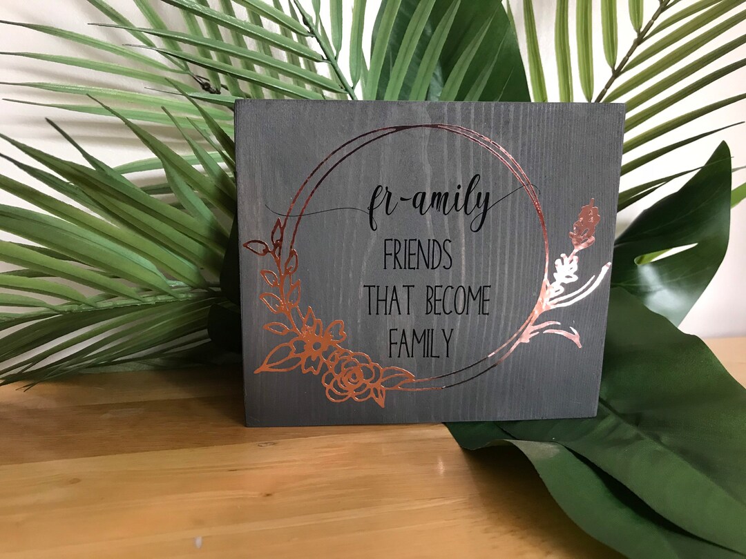 Friends That Become Family Sign, Special Friend Gift, Shelf Sitter ...