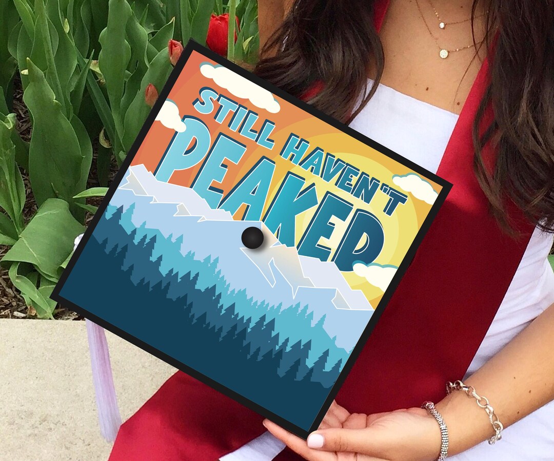 Custom Grad Cap Topper Still Haven't Peaked Mountain Graduation - Etsy