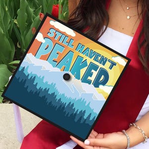 Custom Grad Cap Topper Still Haven't Peaked Mountain Graduation - Etsy