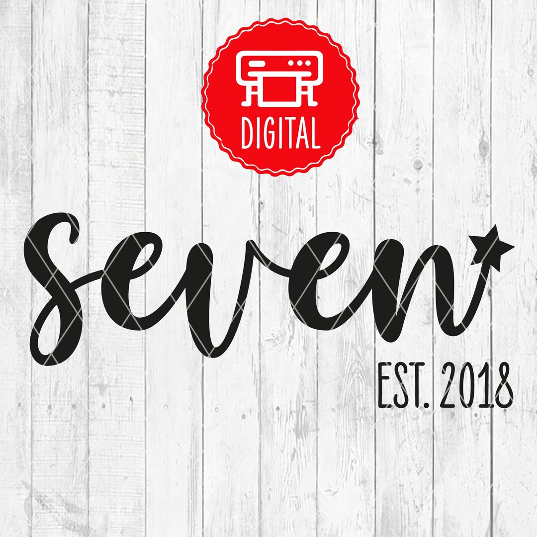 Seven EST. 2018, SVG PNG, Plotter File, Digital File for Plotting T ...