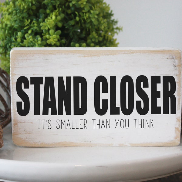 Stand Closer Bathroom Sign - Etsy