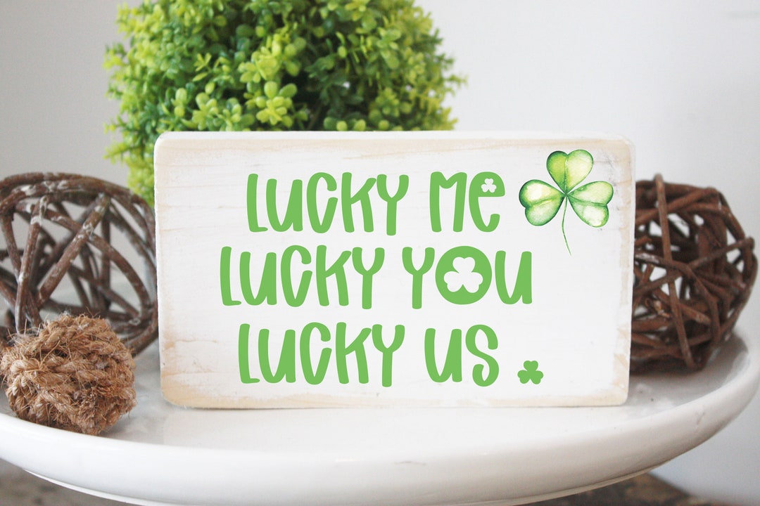 St. Patrick's Day Sign / Mini Wood Sign / Lucky Me, Lucky You, Lucky Us ...